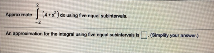 Solved 2. Approximate S (4+x?)dx using five equal | Chegg.com