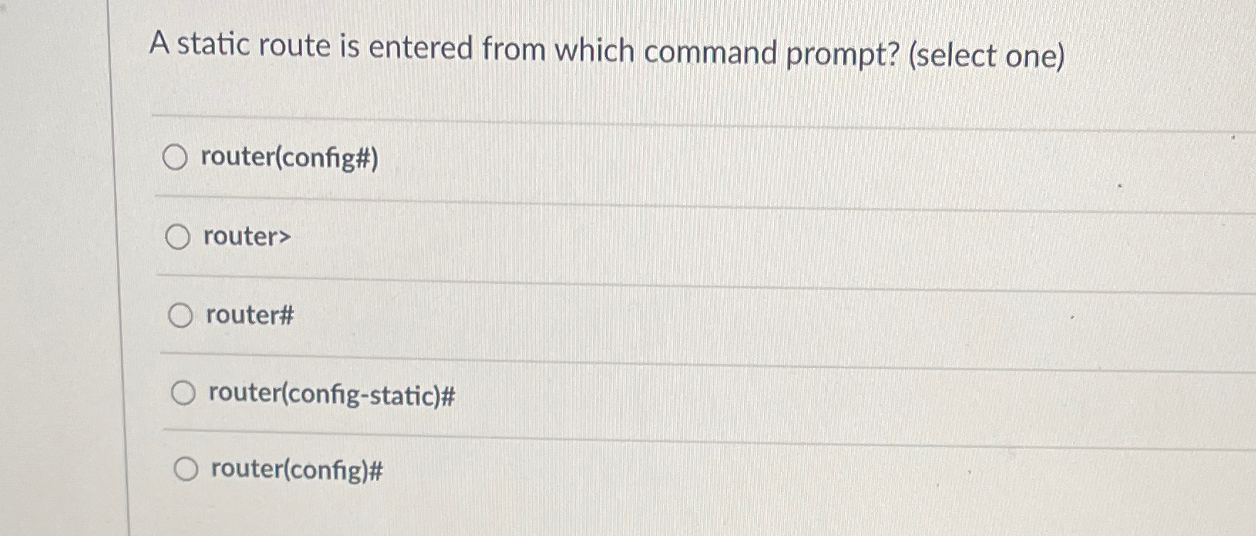 Solved A static route is entered from which command prompt? | Chegg.com