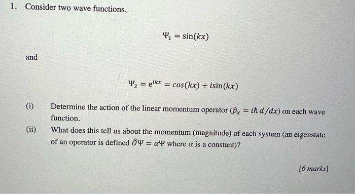 Solved 1. Consider two wave functions, Ψ1=sin(kx) and | Chegg.com