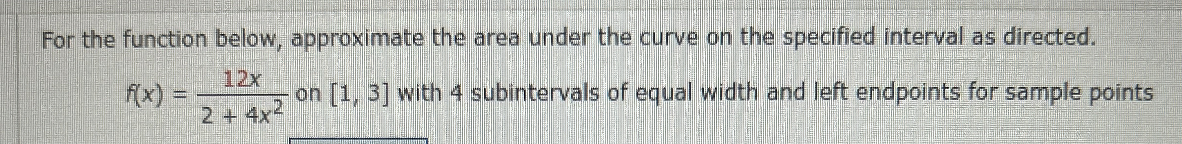 Solved For the function below, approximate the area under | Chegg.com