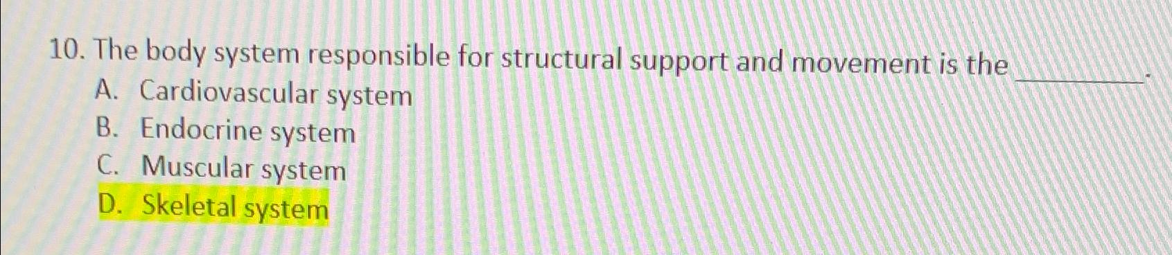 Solved The body system responsible for structural support | Chegg.com