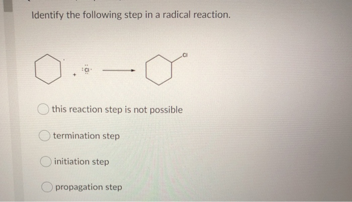 Solved Identify the following step in a radical reaction. a | Chegg.com