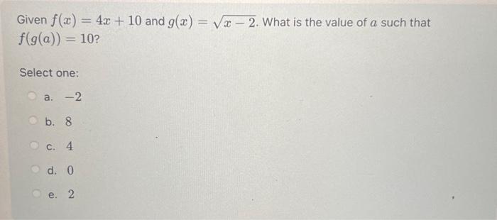 Solved Given f(x)=4x+10 and g(x)=x−2. What is the value of a | Chegg.com