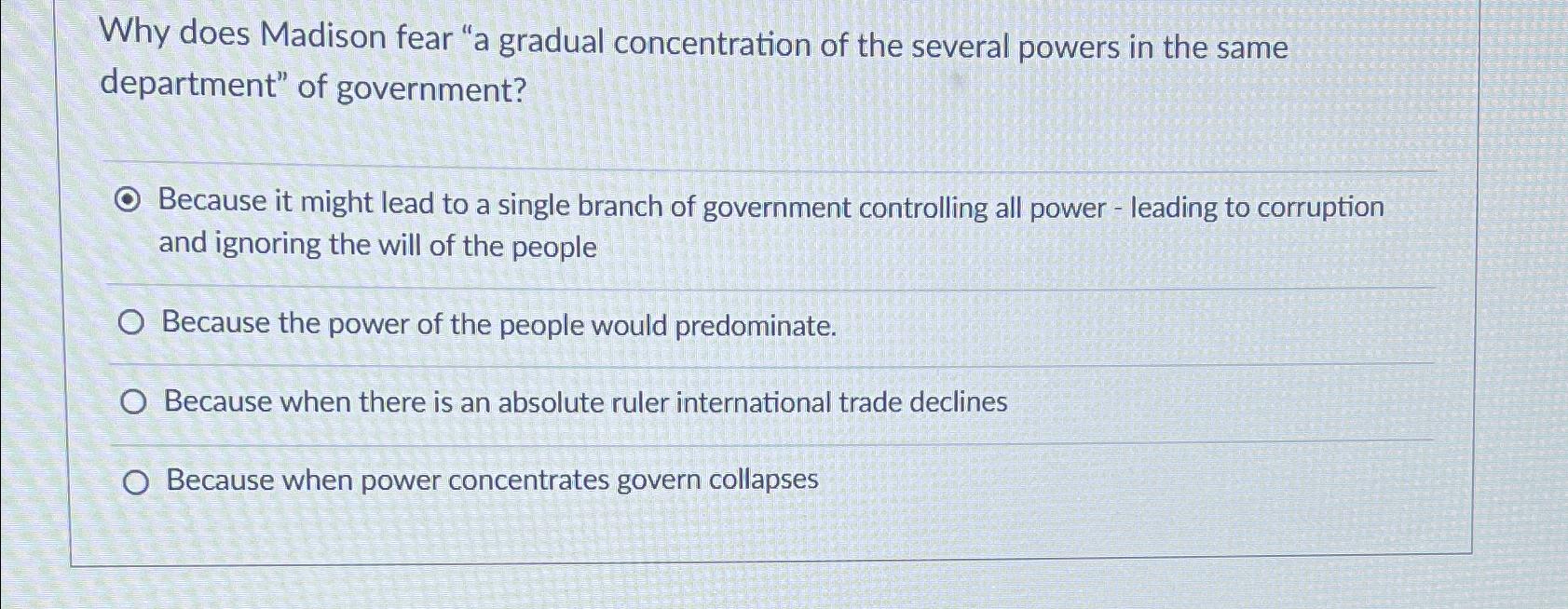 Solved Why does Madison fear "a gradual concentration of the | Chegg.com