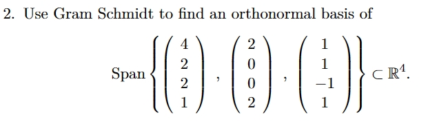 Solved Use Gram Schmidt to find an orthonormal basis | Chegg.com