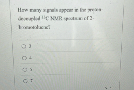Solved How many signals appear in the protondecoupled ?13C | Chegg.com