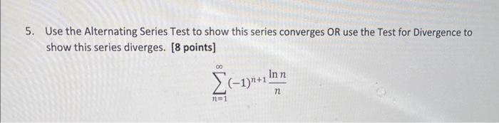 Solved 5 Use The Alternating Series Test To Show This