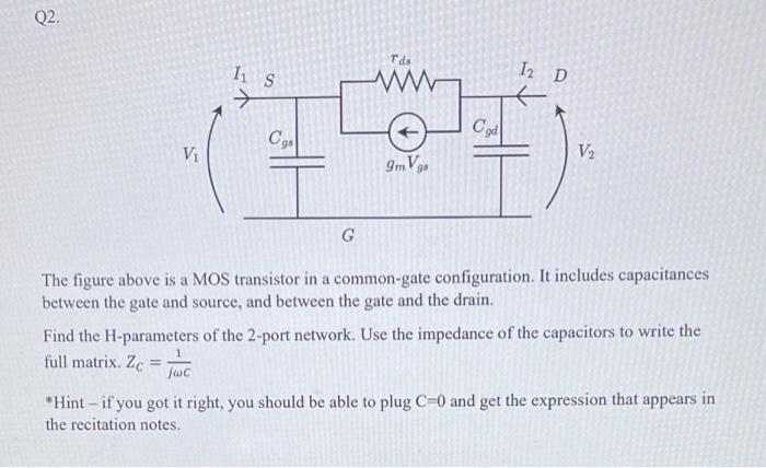 The figure above is a MOS transistor in a common-gate | Chegg.com