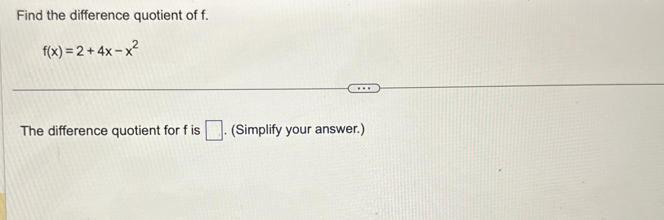 Solved Find the difference quotient of f.f(x)=2+4x-x2The | Chegg.com