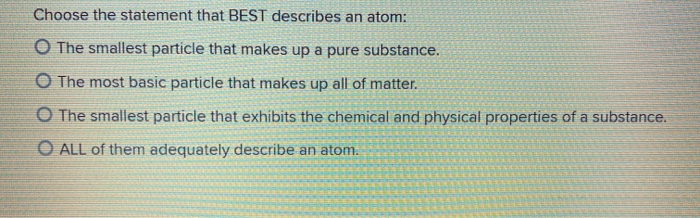 Solved Choose the statement that BEST describes an atom: The | Chegg.com