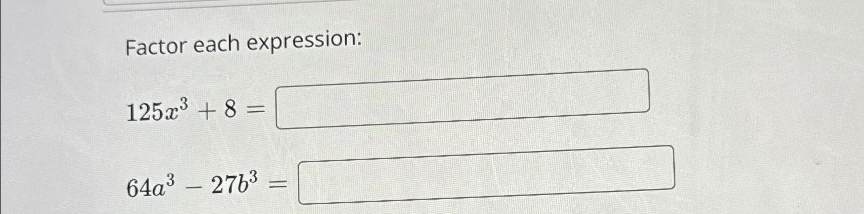 Solved Factor each expression:125x3+8=64a3-27b3= | Chegg.com