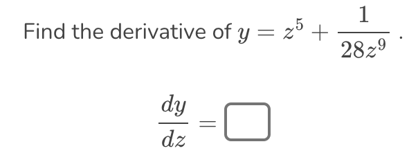 Solved Find the derivative of y=z5+128z9.dydz= | Chegg.com