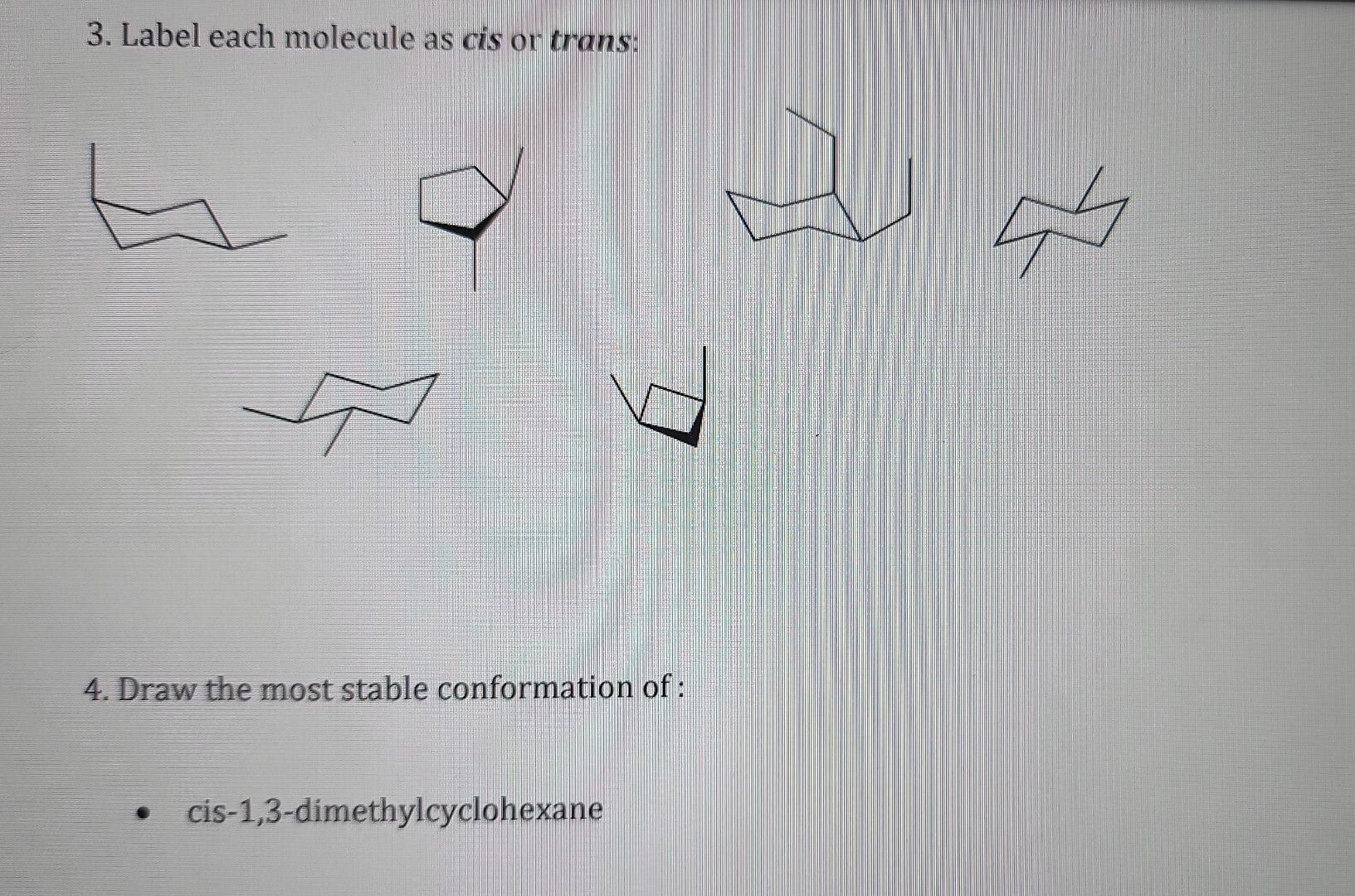 Solved 3. Label each molecule as cis or trans: G 4. Draw the | Chegg.com