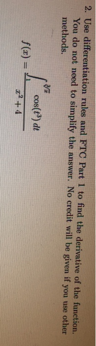 Solved 2. Use differentiation rules and FTC Part 1 to find | Chegg.com