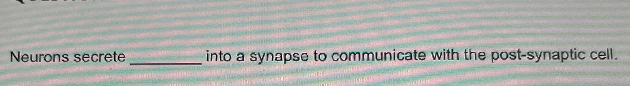 Solved Neurons secrete q, ﻿into a synapse to communicate | Chegg.com