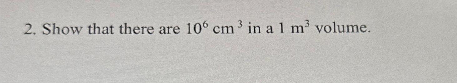 Solved Show that there are 106cm3 ﻿in a 1m3 ﻿volume. | Chegg.com