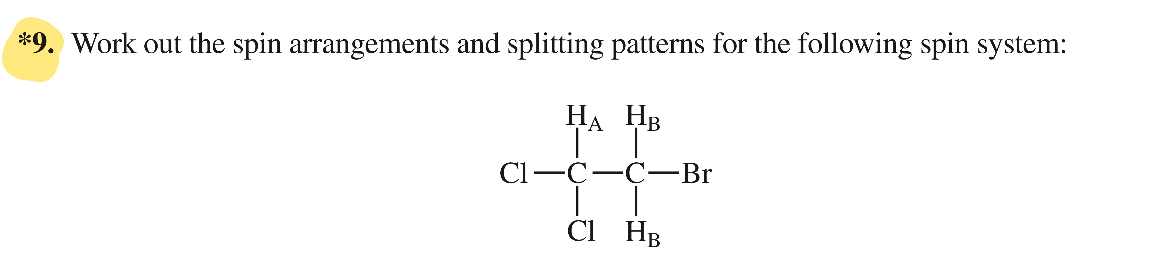 Solved *9. ﻿Work out the spin arrangements and splitting | Chegg.com