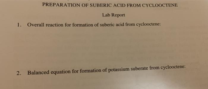 Solved PREPARATION OF SUBERIC ACID FROM CYCLOOCTENE Lab | Chegg.com