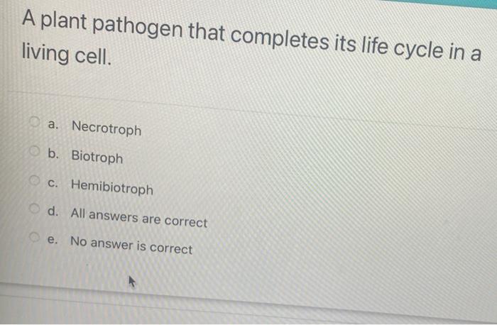Solved A plant pathogen that completes its life cycle in a | Chegg.com