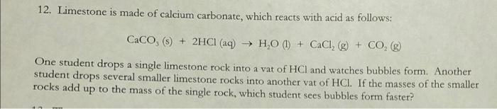 Solved 12. Limestone is made of calcium carbonate, which | Chegg.com