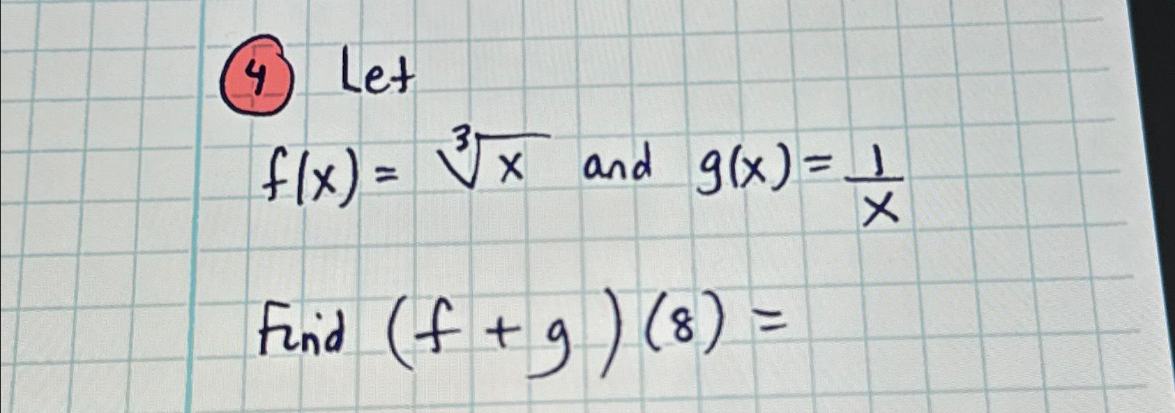 Solved Letf(x)=x3 ﻿and g(x)=1xFind (f+g)(8)= | Chegg.com
