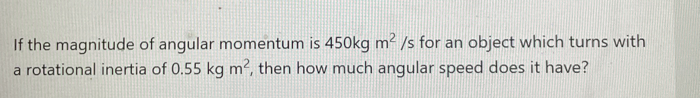 Solved If the magnitude of angular momentum is 450kgm2s ﻿for | Chegg.com