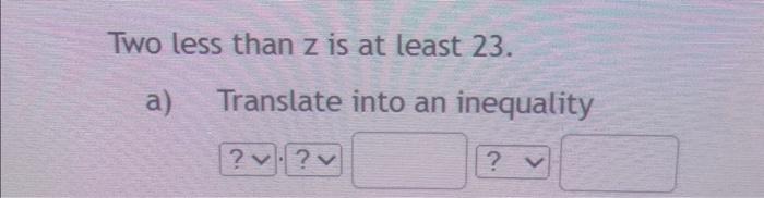Solved Two less than z is at least 23. Translate into an | Chegg.com