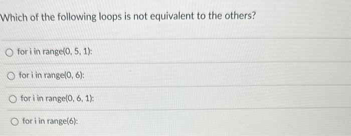 Solved Which of the following loops is not equivalent to the | Chegg.com