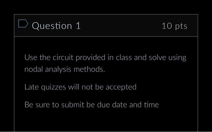 Solved Question 1 10pts Use the circuit provided in class | Chegg.com