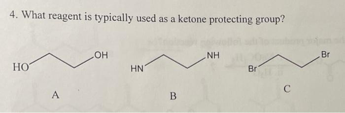 Solved 4. What reagent is typically used as a ketone | Chegg.com