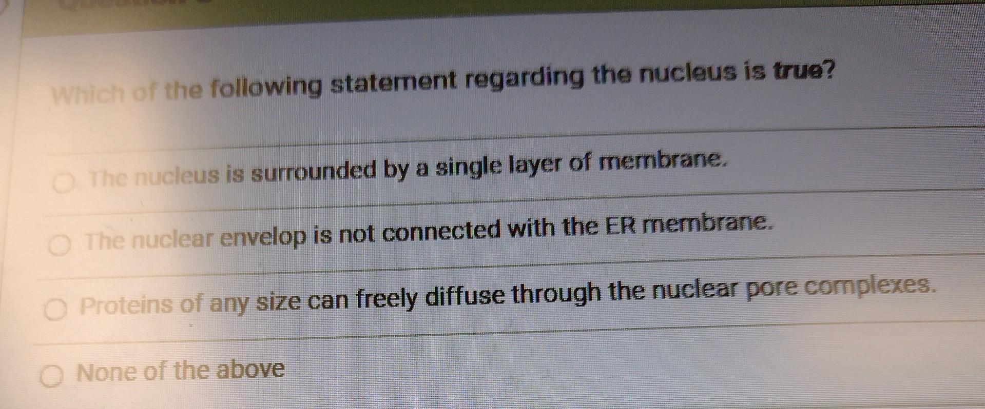 Solved the following statement regarding the nucleus is | Chegg.com