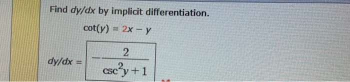 Solved Find dy/dx by implicit differentiation. cot(y) = 2x - | Chegg.com