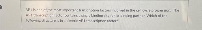 AP1 is one of the most important transcription | Chegg.com