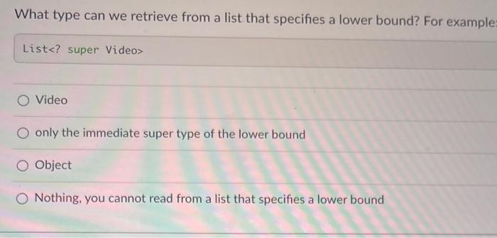 Solved What type can we retrieve from a list that specifies | Chegg.com Solved What type can we retrieve from a list that specifies | Chegg.com