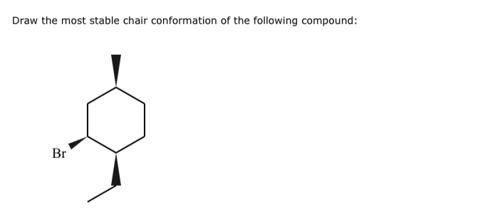 Solved Draw the most stable chair conformation of the | Chegg.com