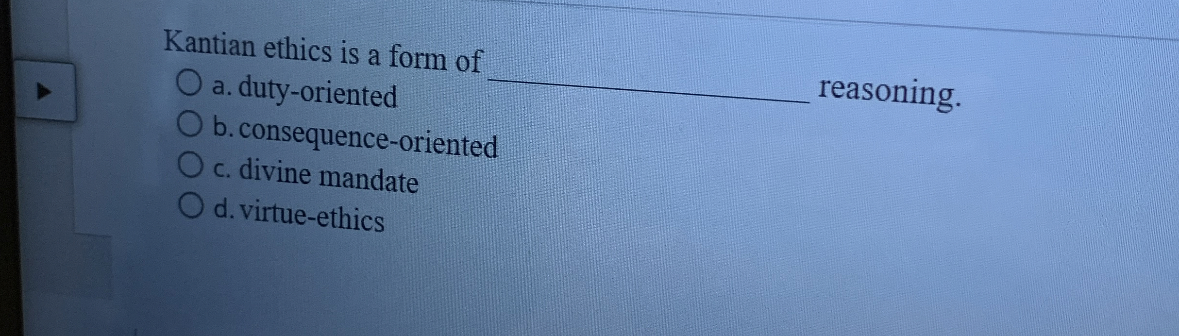 Solved Kantian ethics is a form ofa. | Chegg.com