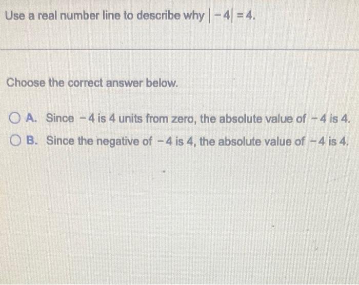 Solved Use a real number line to describe why ∣−4∣=4. Choose | Chegg.com