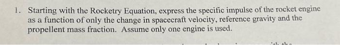 Solved 1. Starting with the Rocketry Equation, express the | Chegg.com