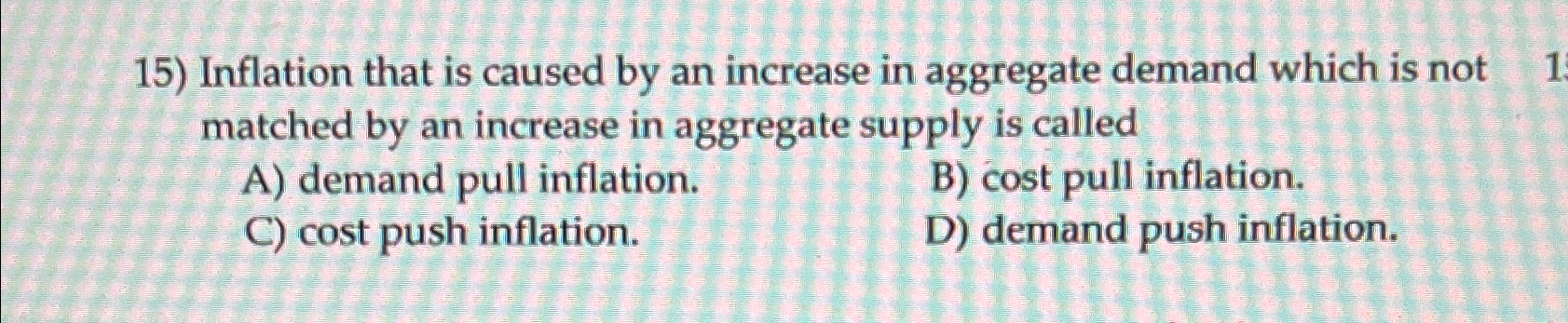 Solved Inflation that is caused by an increase in aggregate | Chegg.com