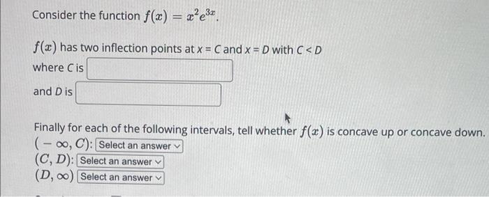 Solved Consider the function f(x)=x2e3x. f(x) has two | Chegg.com