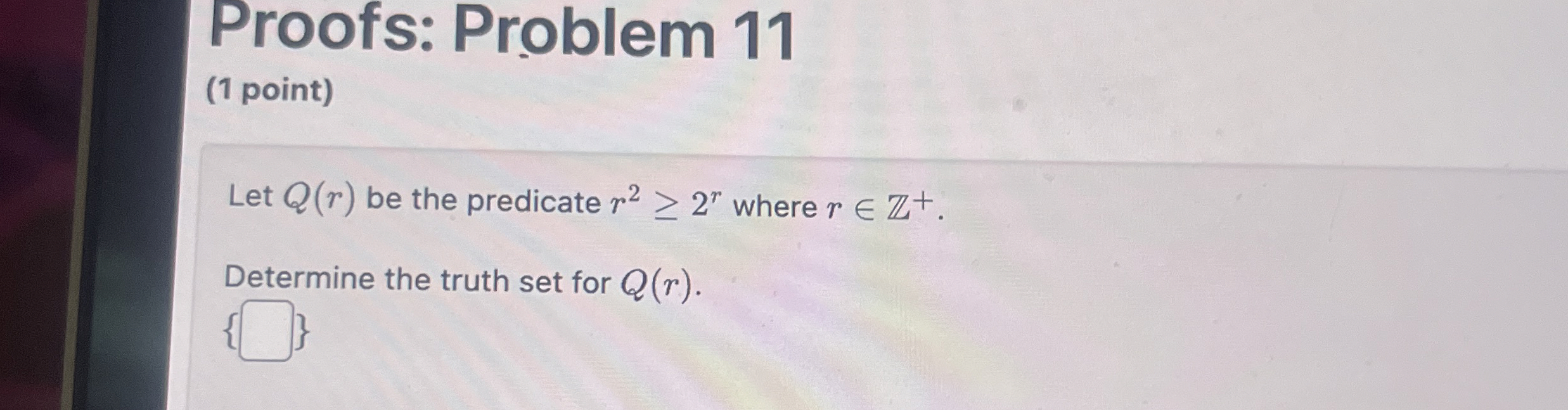 Solved Proofs: Problem 11(1 ﻿point)Let Q(r) ﻿be the | Chegg.com
