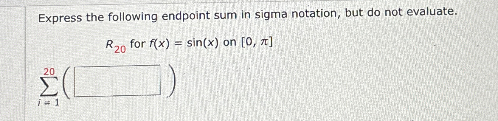Solved Express the following endpoint sum in sigma notation, | Chegg.com Solved Express the following endpoint sum in sigma notation, | Chegg.com