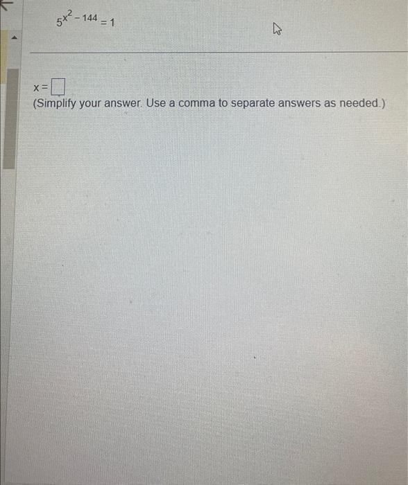 Solved 5x²- - 144 = 1 X = (Simplify your answer. Use a comma | Chegg.com