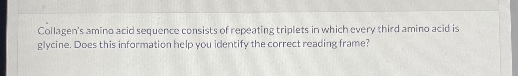 Solved Collagen's amino acid sequence consists of repeating | Chegg.com