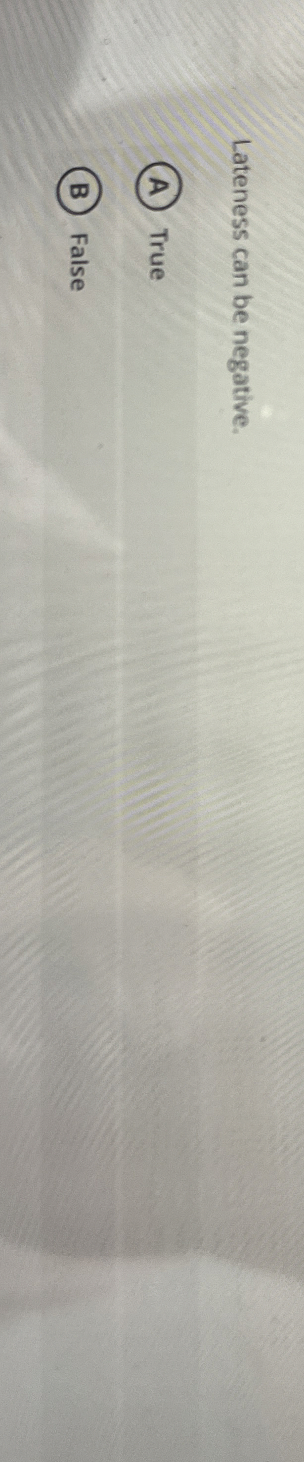 Solved Lateness can be negative.TrueFalse | Chegg.com