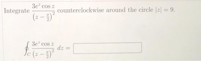 Solved Integrate (z−2π)23ezcosz counterclockwise around the | Chegg.com