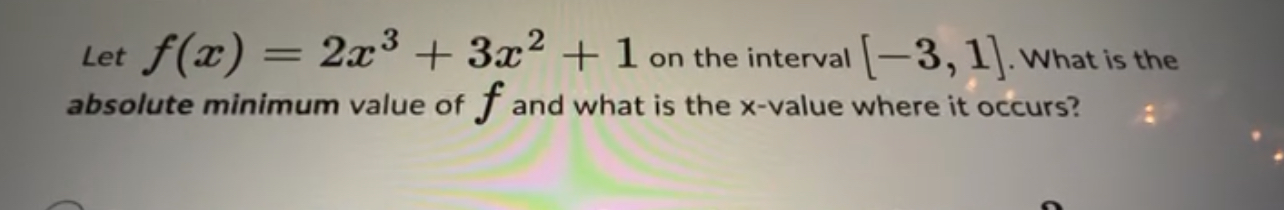 Solved Let f(x)=2x3+3x2+1 ﻿on the interval -3,1. ﻿What is | Chegg.com