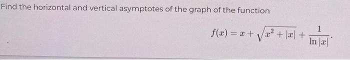 Solved Find the horizontal and vertical asymptotes of the | Chegg.com