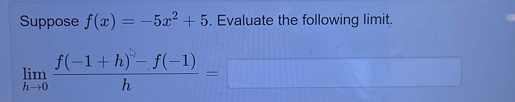 Solved Suppose f(x)=-5x2+5. ﻿Evaluate the following | Chegg.com