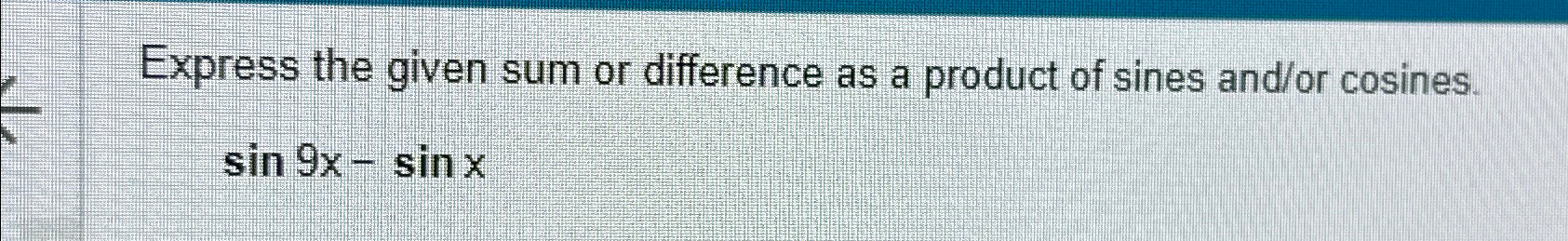 Solved Express the given sum or difference as a product of | Chegg.com